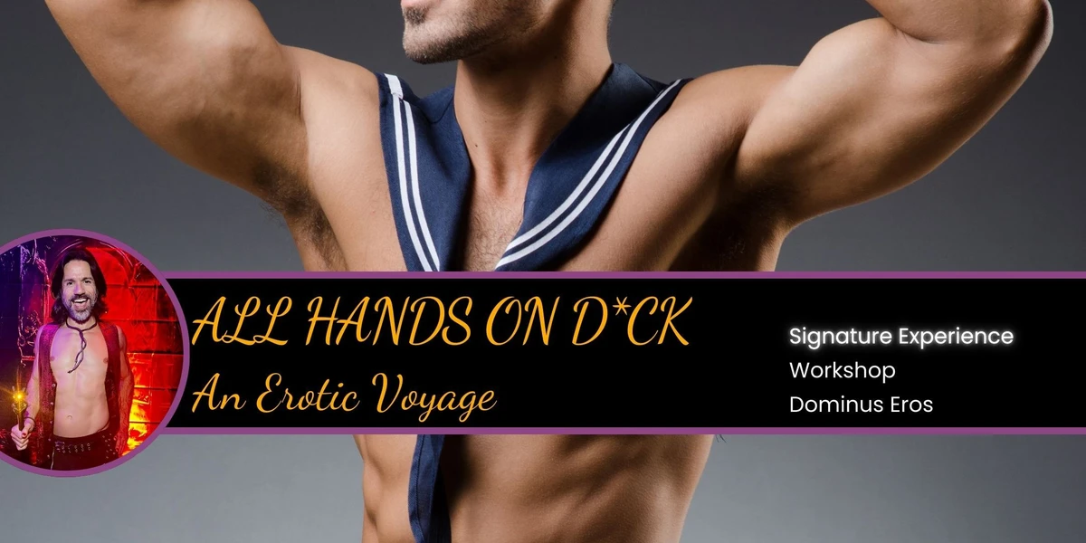 All Hands On D*ck! - An Erotic Voyage! Joint w/MAN group! by Daddy Retreat | Plura
